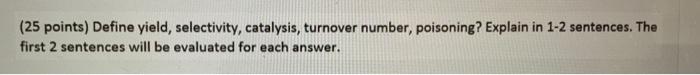 Solved Define yield, selectivity, catalysis, turnover | Chegg.com