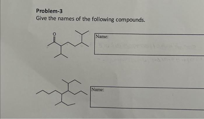 Solved Problem-3 Give the names of the following compounds. | Chegg.com