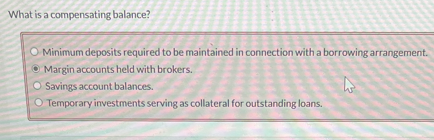Solved What is a compensating balance?Minimum deposits | Chegg.com