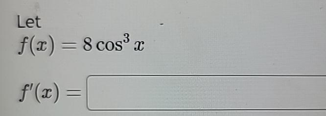 Solved Letf(x)=8cos3xf'(x)= | Chegg.com