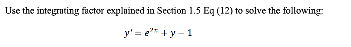 Solved Use the integrating factor explained in Section 1.5 | Chegg.com