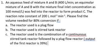 Solved 1. An aqueous feed of mixture A and B(400 L/min; an | Chegg.com