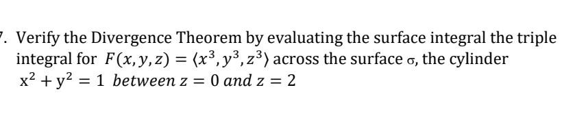 Solved 7. Verify the Divergence Theorem by evaluating the | Chegg.com