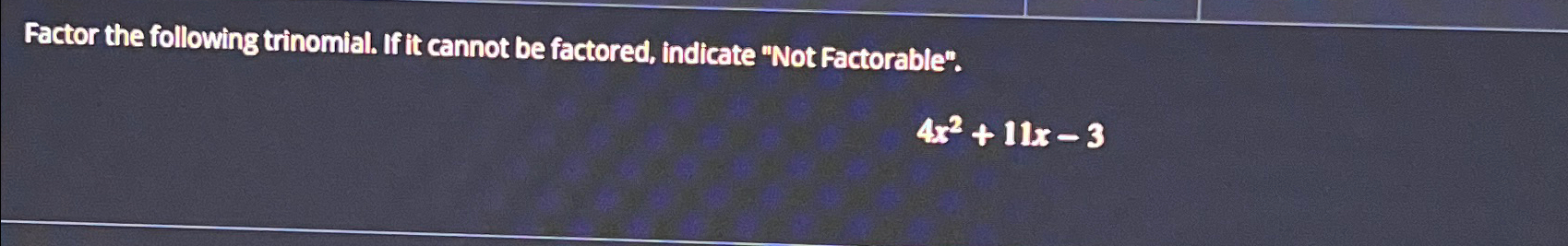 Solved Factor the following trinomial. If it cannot be | Chegg.com