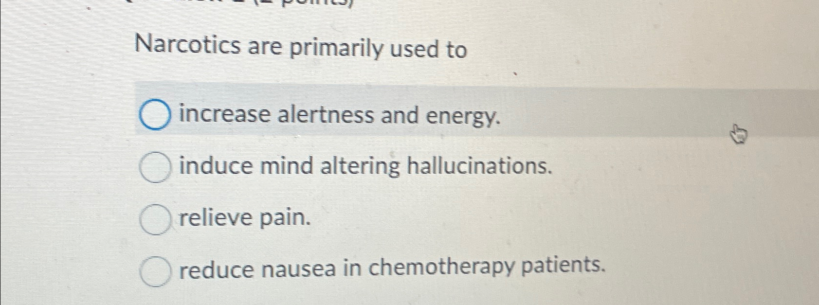 Solved Narcotics are primarily used to ﻿increase alertness | Chegg.com