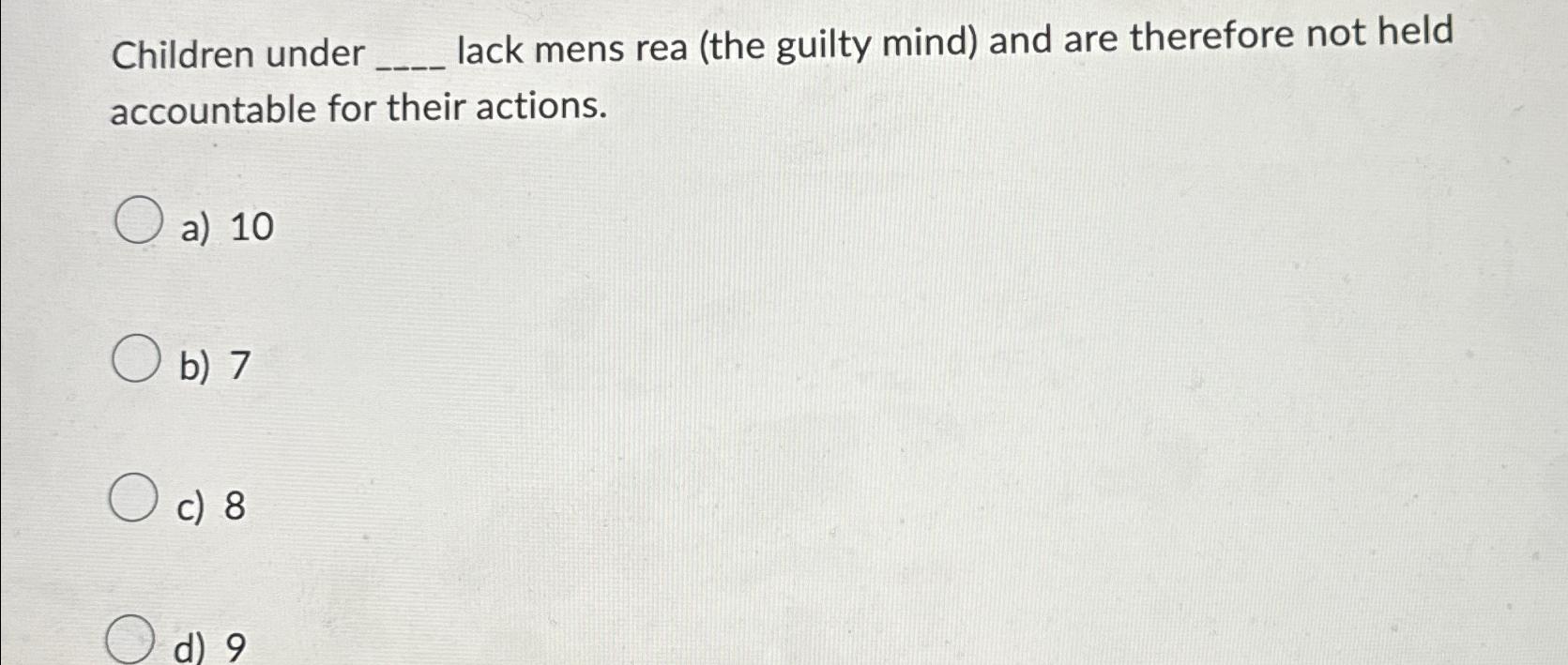 Solved Children under lack mens rea (the guilty mind) ﻿and | Chegg.com