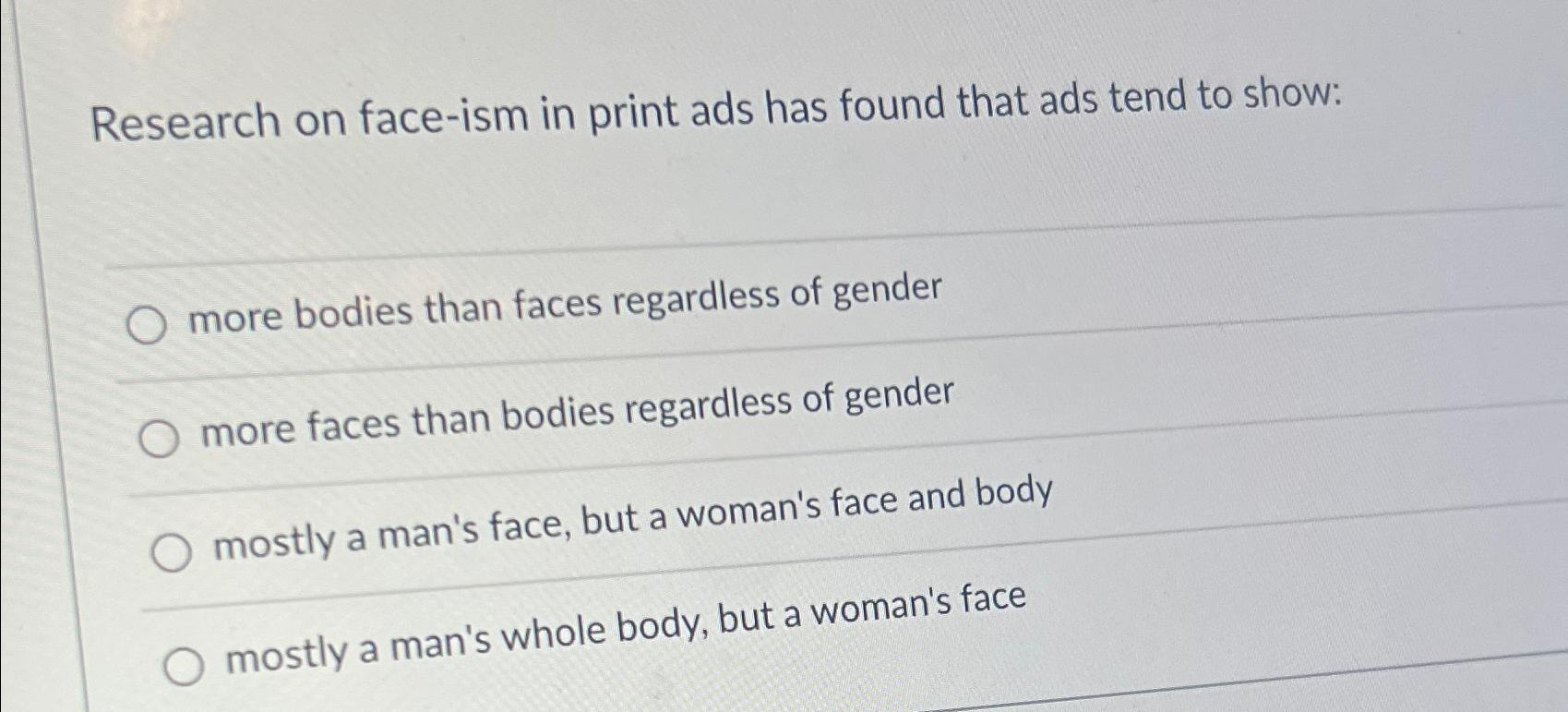 Solved Research on face-ism in print ads has found that ads | Chegg.com