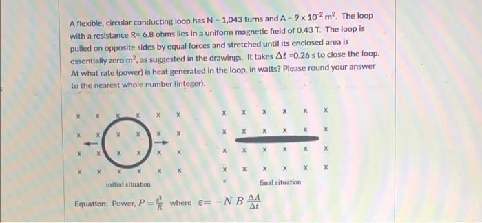 Solved A flexible, circular conducting loop has N = 1,043 | Chegg.com