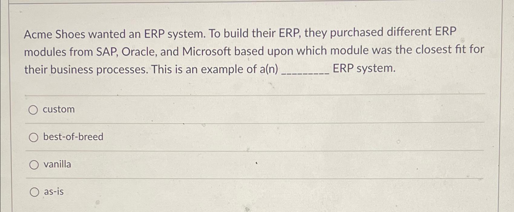 Solved Acme Shoes wanted an ERP system. To build their ERP, | Chegg.com