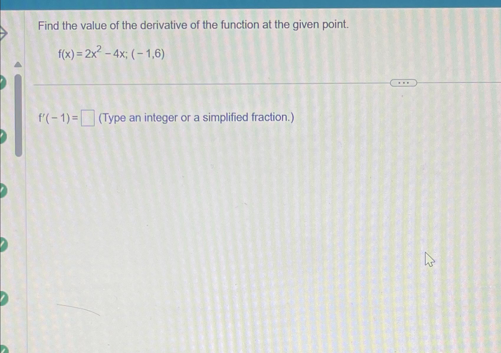 Solved Find the value of the derivative of the function at | Chegg.com