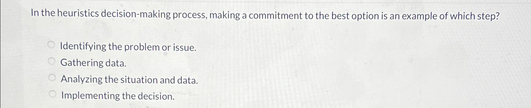 Solved In the heuristics decision-making process, making a | Chegg.com