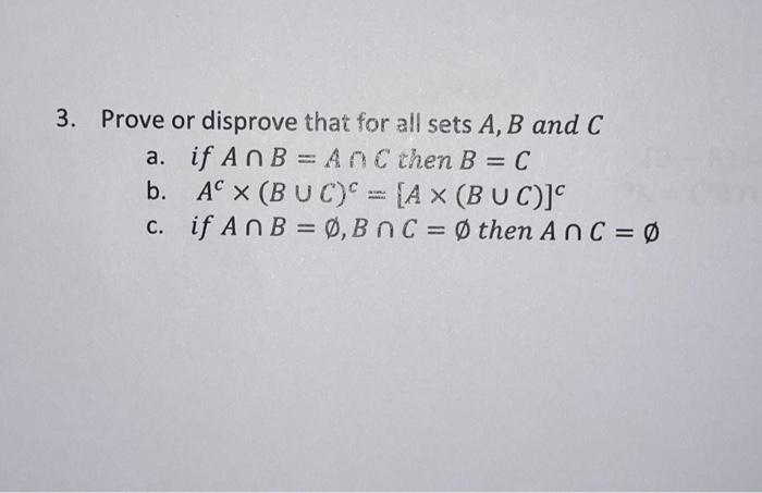 Solved Prove or disprove that for all sets A,B and C a. if | Chegg.com