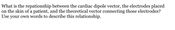 Solved What is the repationship between the cardiac dipole | Chegg.com