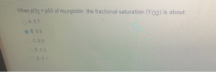 Solved When pO2 = p50 of myoglobin, the fractional | Chegg.com