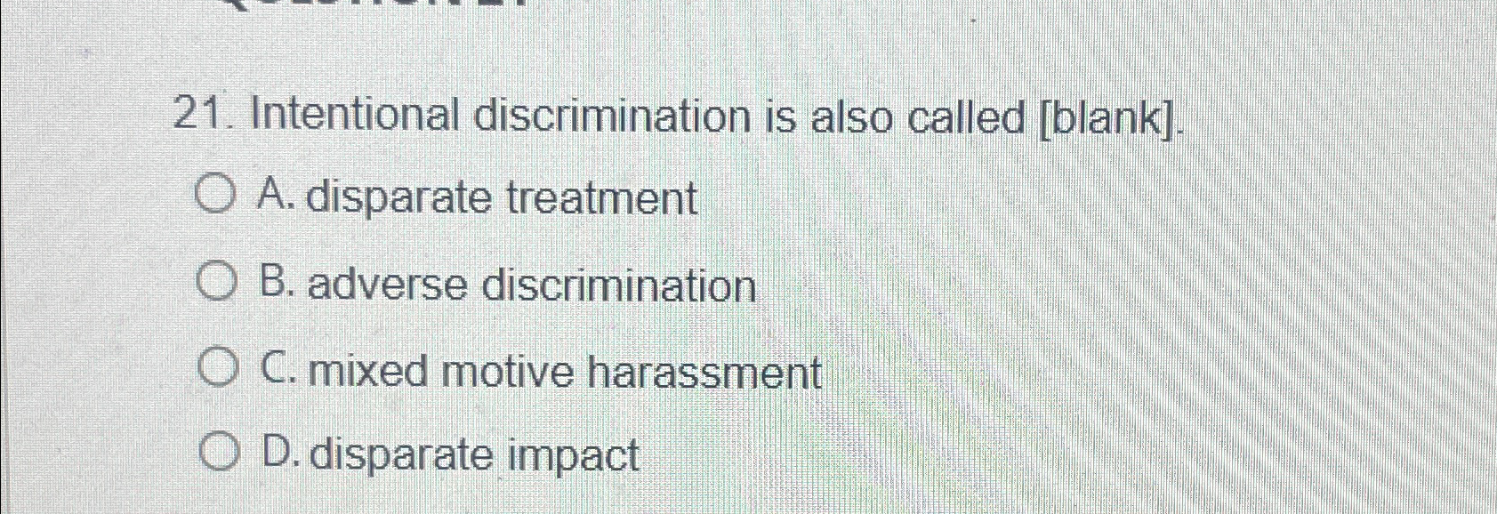 Solved Intentional discrimination is also called [blank].A. | Chegg.com