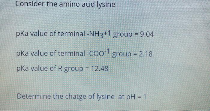 Solved Consider the amino acid lysine pKa value of terminal | Chegg.com