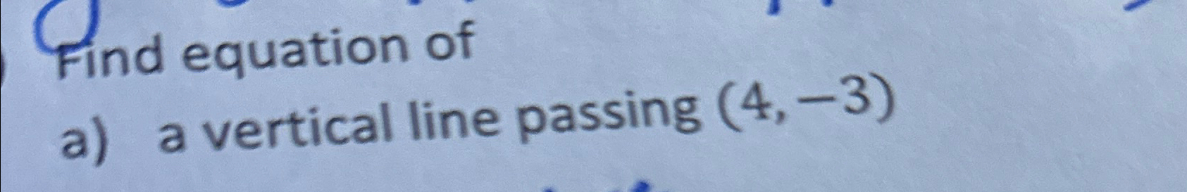 Solved Find equation ofa) ﻿a vertical line passing (4,-3) | Chegg.com