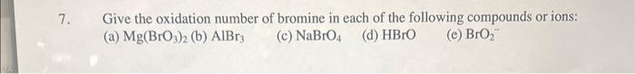 Solved Give the oxidation number of bromine in each of the | Chegg.com