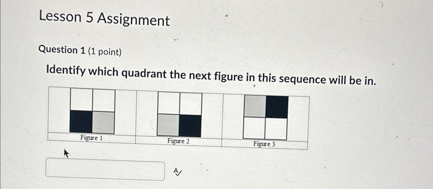Solved Lesson 5 ﻿AssignmentQuestion 1 (1 ﻿point)Identify | Chegg.com