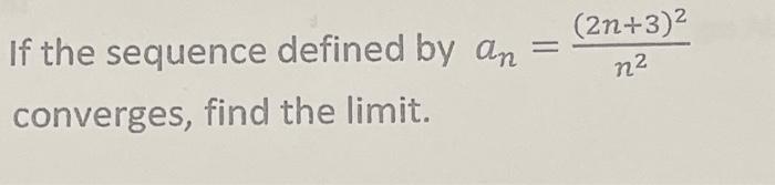 Solved If the sequence defined by an=n2(2n+3)2 converges, | Chegg.com