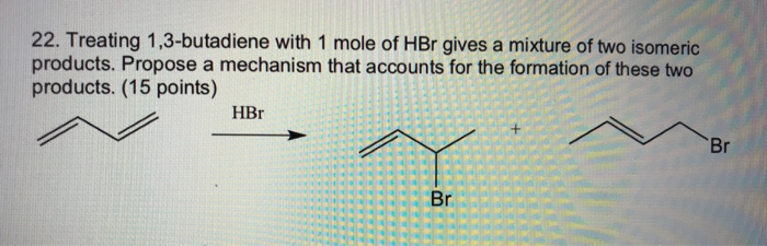 Solved 22. Treating 1,3-butadiene with 1 mole of HBr gives a | Chegg.com