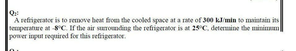 Solved Q_(2) :\\nA refrigerator is to remove heat from the | Chegg.com