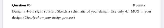 Solved Question #5 8 points Design a 4-bit right rotator. | Chegg.com