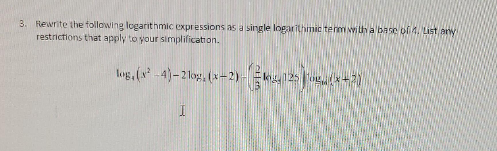 Solved 3. Rewrite the following logarithmic expressions as a | Chegg.com