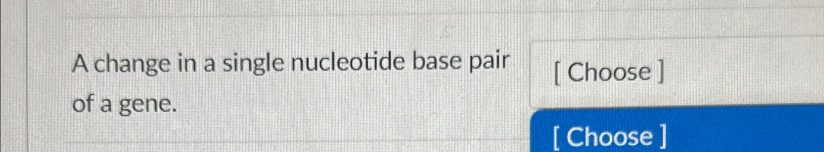 Solved A change in a single nucleotide base pair[Choose] ﻿of | Chegg.com