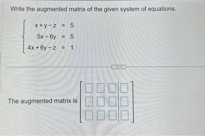 Solved Write the augmented matrix of the given system of | Chegg.com