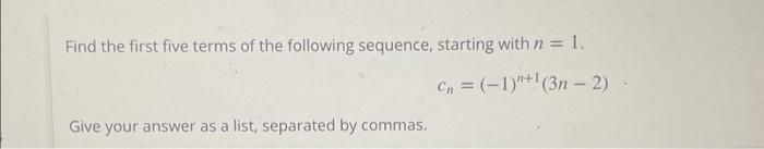 Solved Find the first five terms of the following sequence, | Chegg.com