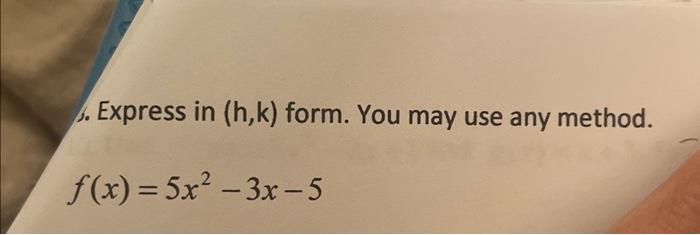 Solved . Express in (h,k) form. You may use any method. | Chegg.com