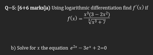Solved Q-5: [6+6 ﻿marks]a) ﻿Using logarithmic | Chegg.com