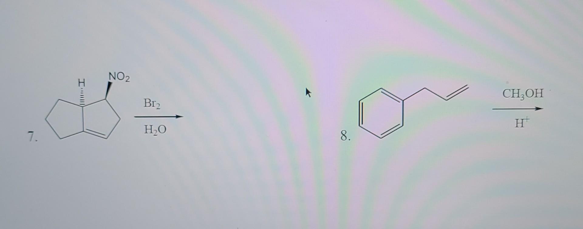 Solved NO2 CH3OH Br2 H HO 7 8. | Chegg.com