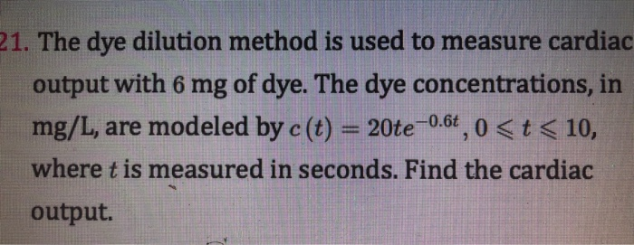 Solved 21. The dye dilution method is used to measure | Chegg.com