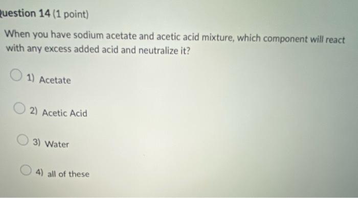 Solved When you have sodium acetate and acetic acid mixture, | Chegg.com