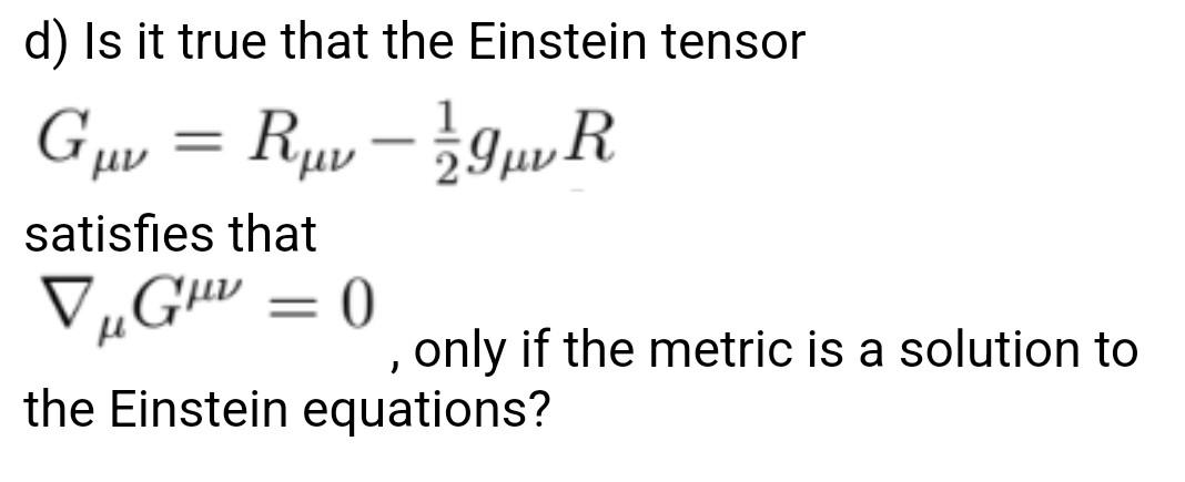 Solved d) Is it true that the Einstein tensor Gμv = | Chegg.com