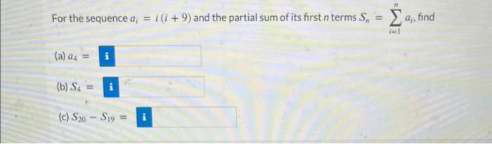 Solved For the sequence ai=i(i+9) and the partial sum of its | Chegg.com