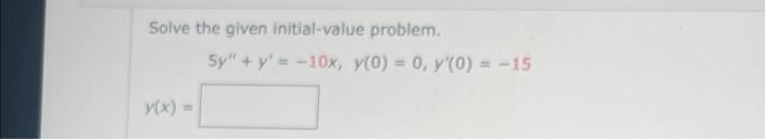 Solved Solve the given initial-value problem. | Chegg.com