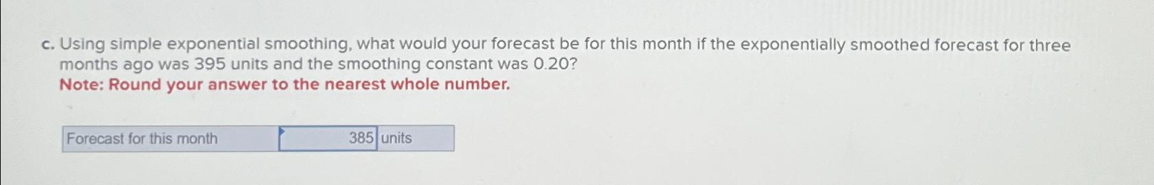 Solved c. ﻿Using simple exponential smoothing, what would | Chegg.com