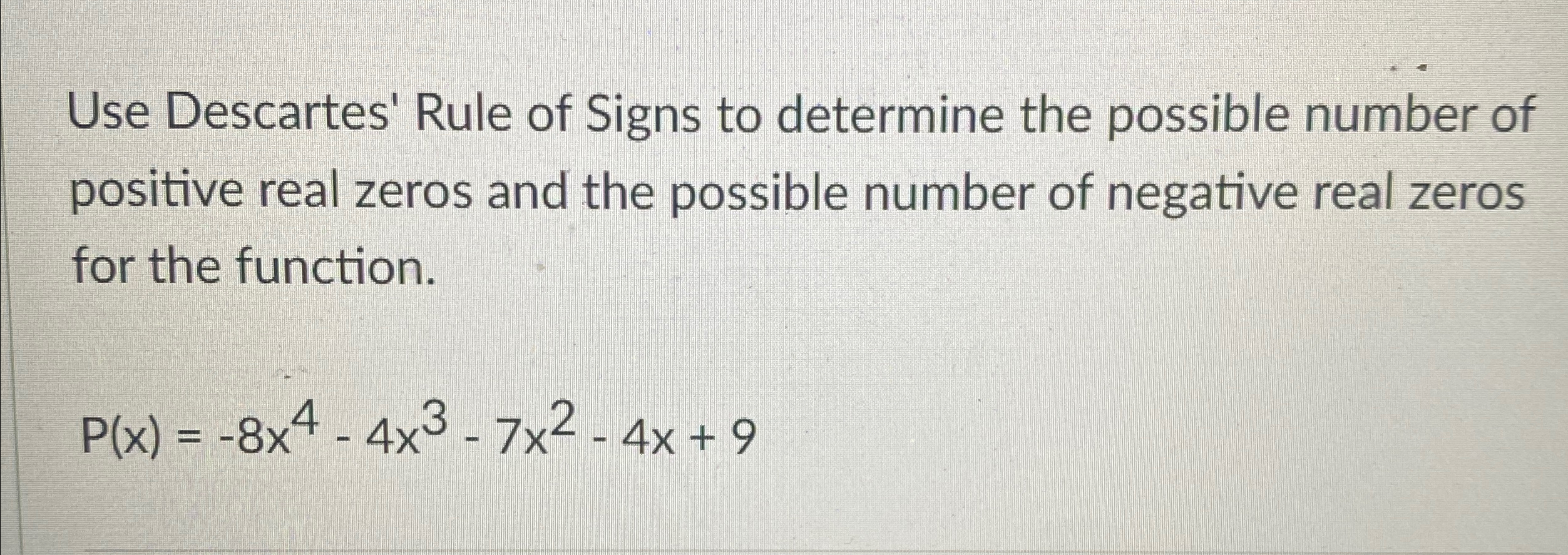 Solved Use Descartes' Rule of Signs to determine the | Chegg.com