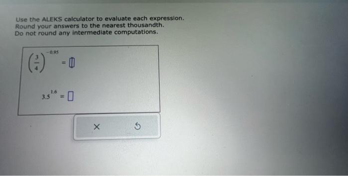 Solved Use the ALEKS calculator to evaluate each expression. | Chegg.com