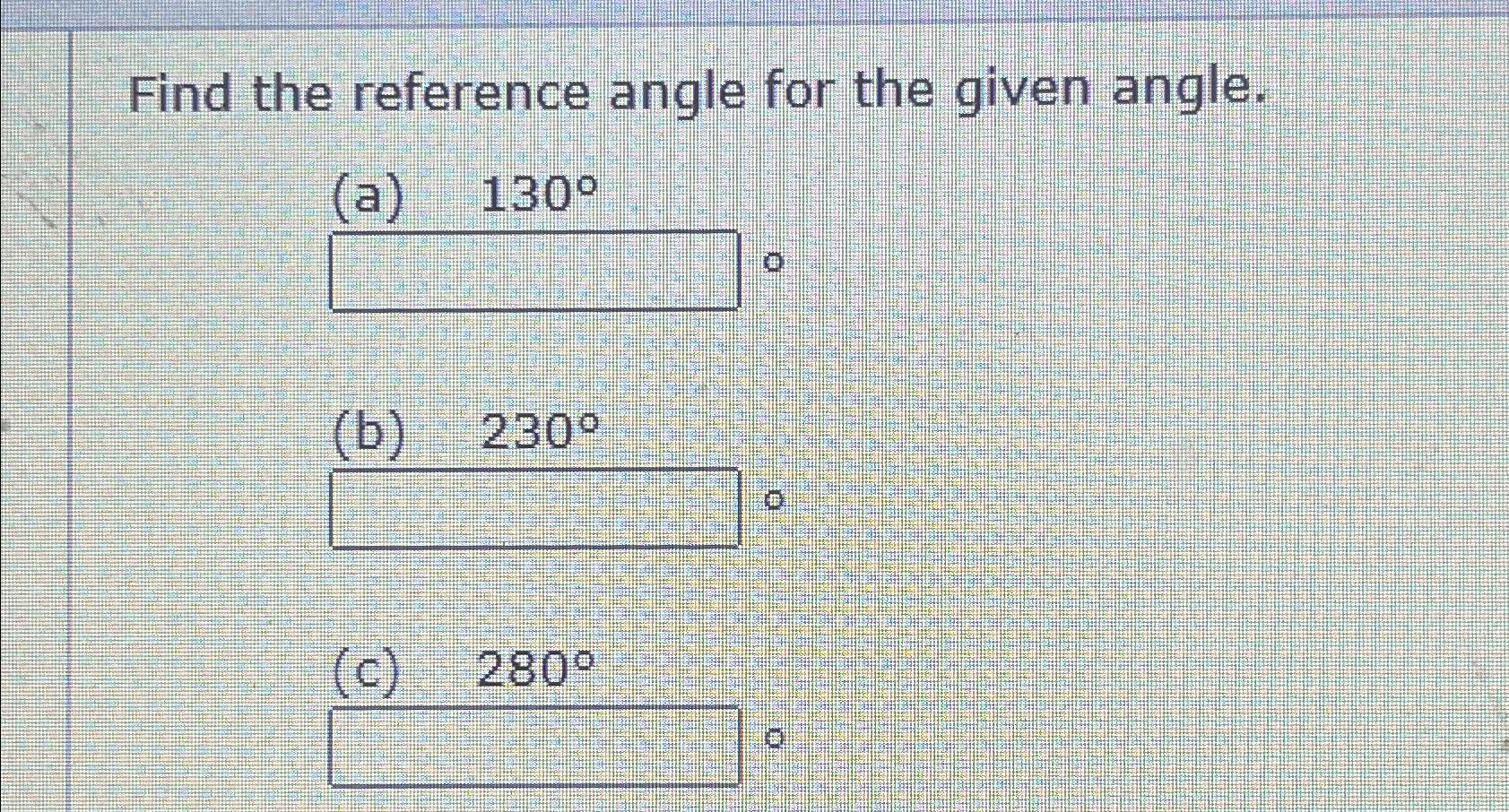 Solved Find the reference angle for the given | Chegg.com
