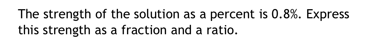 Solved The strength of the solution as a percent is 0.8%. | Chegg.com