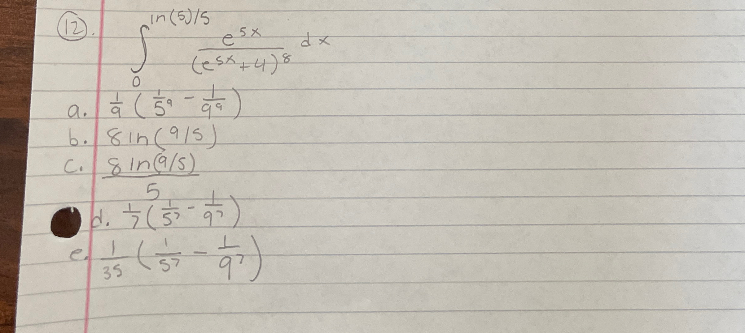 Solved (12). ∫0ln55e5x(e5x+4)8dxa. 19(15a-199)b. 8ln(95)c. s | Chegg.com