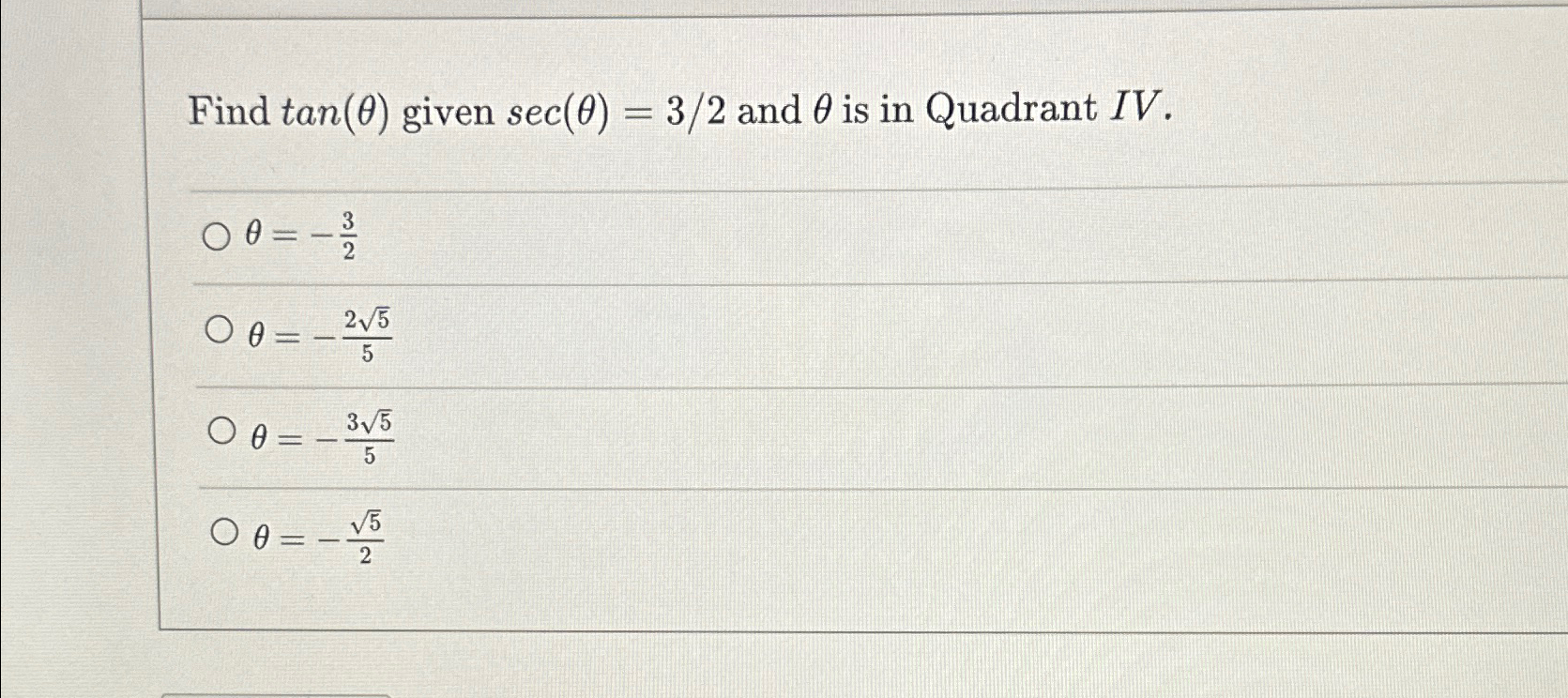 Solved Find tan(θ) ﻿given sec(θ)=32 ﻿and θ ﻿is in Quadrant | Chegg.com