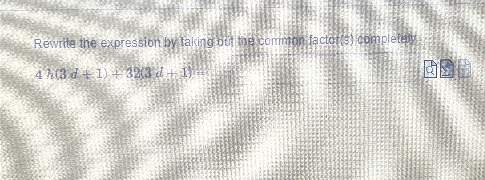 Solved Rewrite the expression by taking out the common | Chegg.com