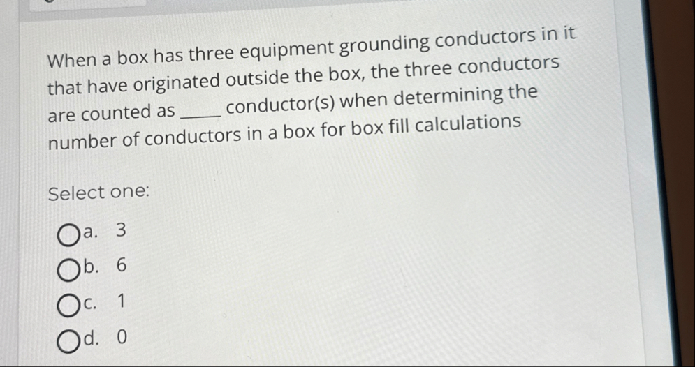 Solved When a box has three equipment grounding conductors | Chegg.com