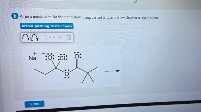 Solved b Write a mechanism for the step below, using curved | Chegg.com