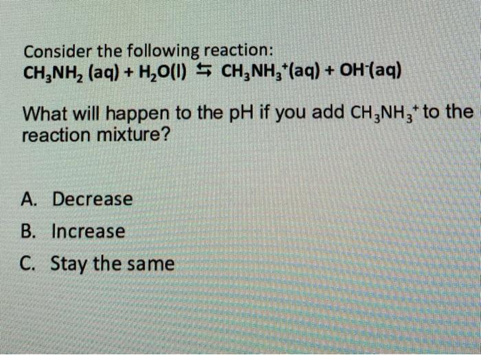 Solved Consider the following reaction: CH3NH2 (aq) + H2O(1) | Chegg.com
